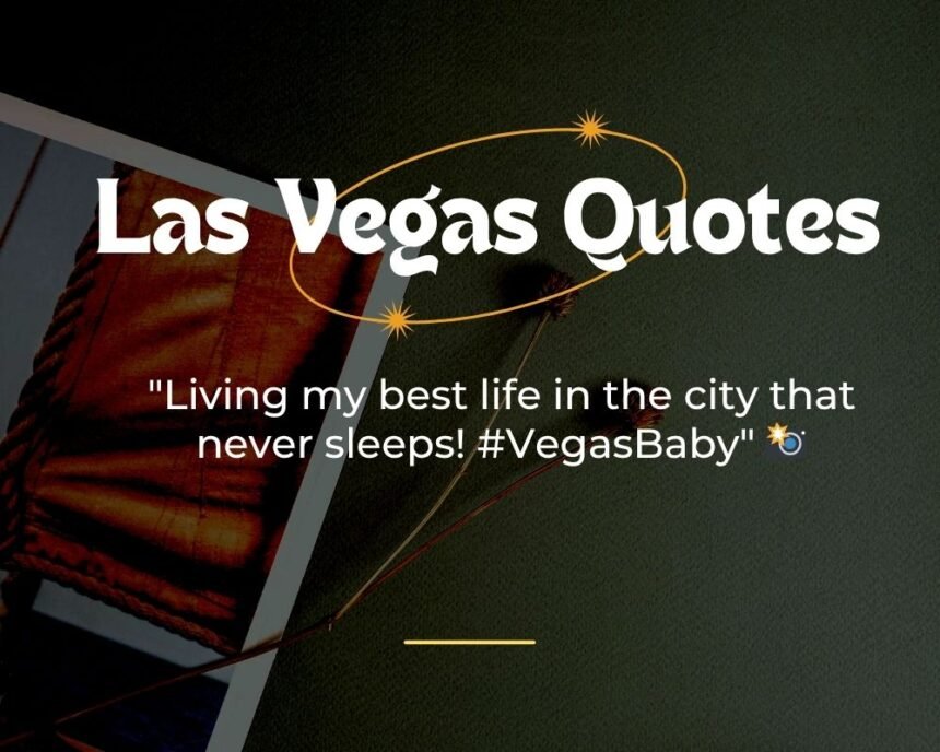150+ Unforgettable Las Vegas Quotes That Capture Its Magic 2025 - Quote ...