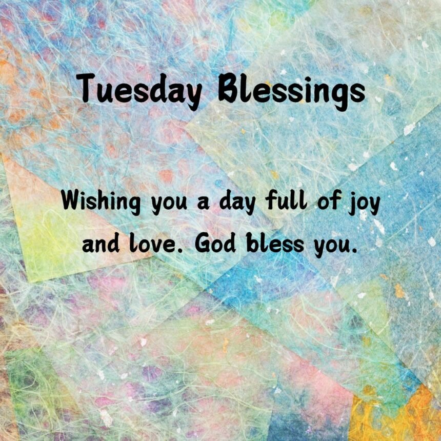 60+ Tuesday Blessings Images & Prayers for a Joyful Day