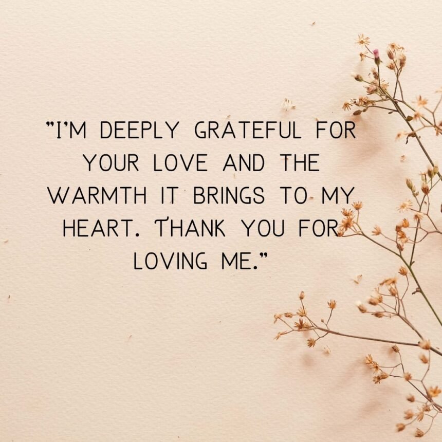 120+ Thank You for Loving Me Quotes to Touch Their Heart