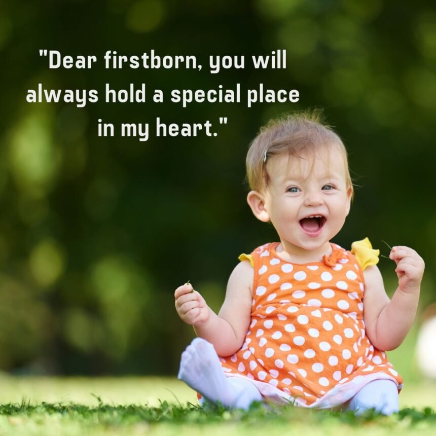 From Day One: 120+ First Born Quotes to Celebrate Your Eldest Child