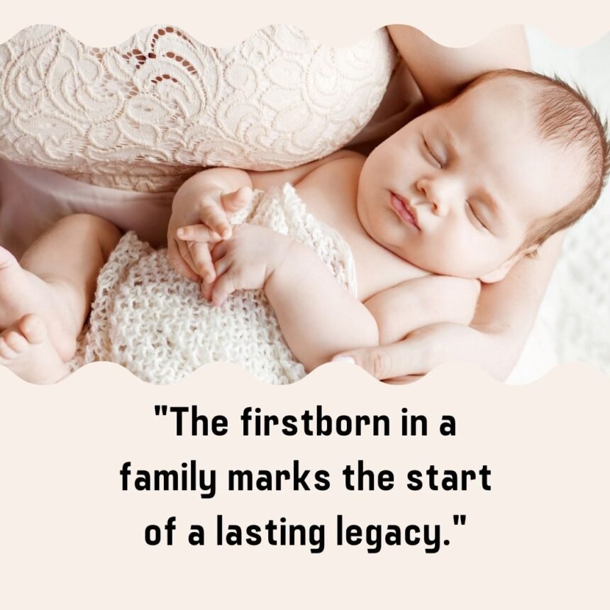 From Day One: 120+ First Born Quotes to Celebrate Your Eldest Child