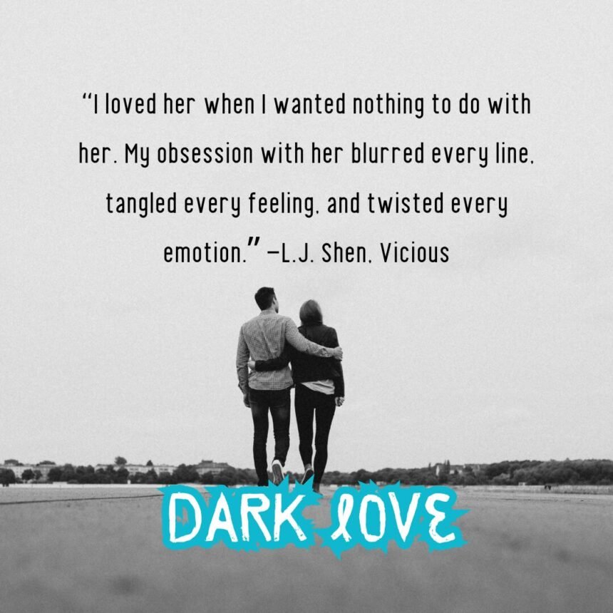 The Darker Side of Love: 110+ Dark Love Quotes