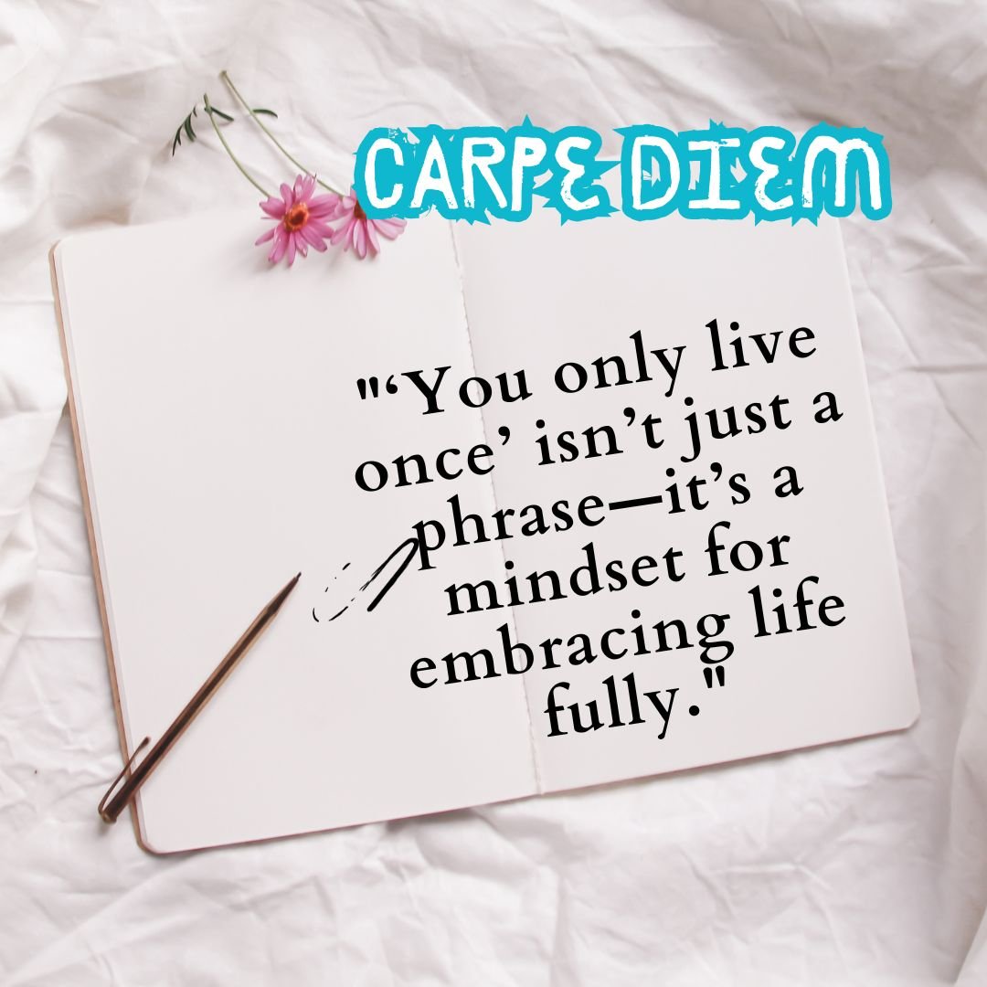110+ Carpe Diem Quotes – You Only Live Once!