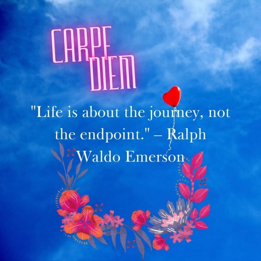 110+ Carpe Diem Quotes – You Only Live Once!