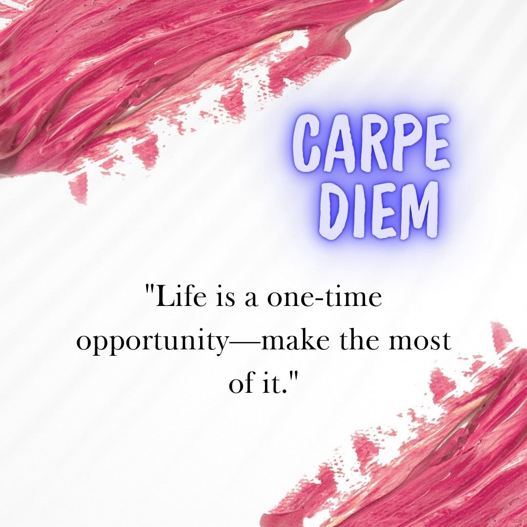 110+ Carpe Diem Quotes – You Only Live Once!