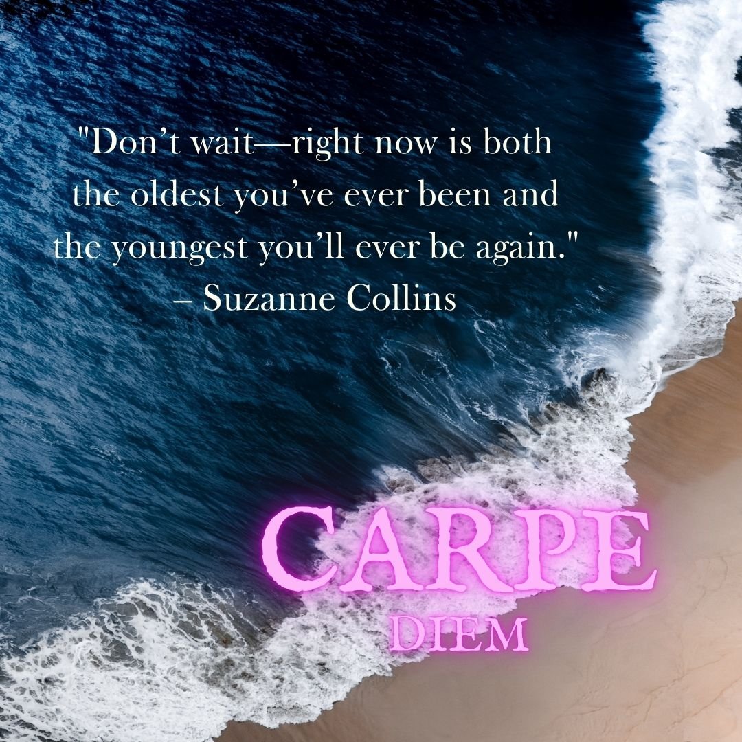110+ Carpe Diem Quotes – You Only Live Once!